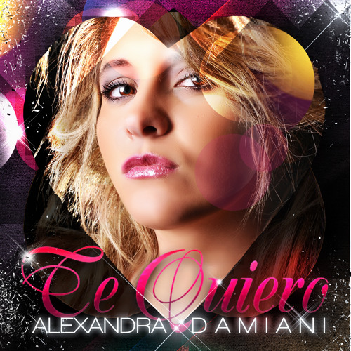 Stream Alexandra Damiani - Te Quiero (Alexandra Damiani Original ...
