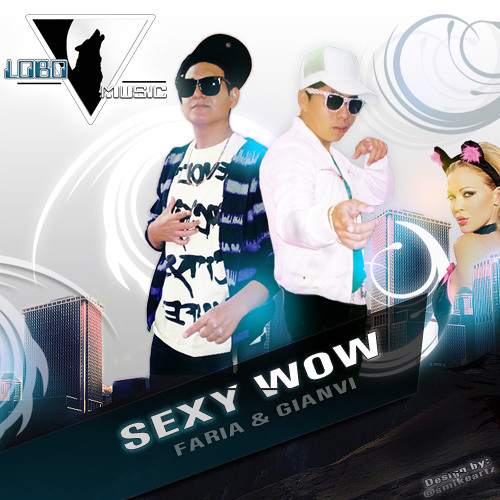 Stream Faria & Gianvi - Sexy Wow (Prod. By Lobo Music & The Music Maker ...