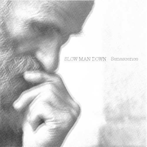 Stream Slow Man Down | Listen to Senescence (2011) playlist online for ...