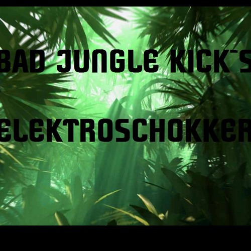 Stream Elektroschokker - bad jungle kicks FREE DOWNLOAD!!! COMMENTS ...