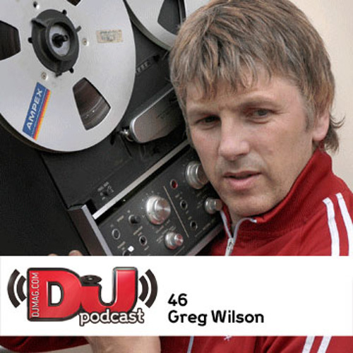 Stream DJ Weekly Podcast 46: Greg Wilson by djmag | Listen online for ...
