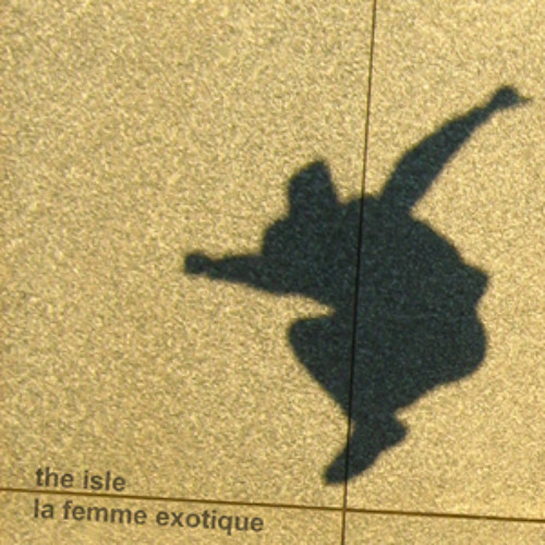 Stream La Femme Exotique (Ande Foster Remix) by The Isle | Listen ...