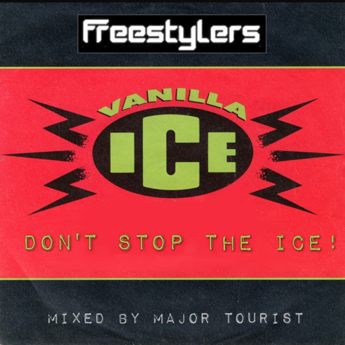 Stream Don't Stop the Ice! (Vanilla Ice/Freestylers) [Major Tourist ...