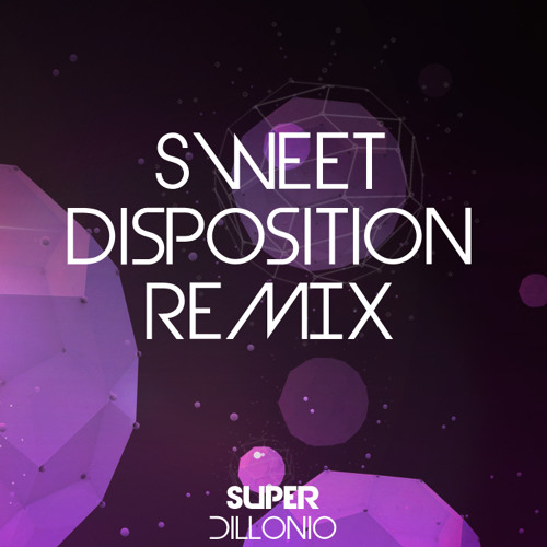 Stream Sweet Disposition Remix by SuperDillonio | Listen online for ...