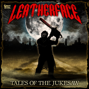 Sach O: Leatherface's Nightmare Juke Squad | Passion of the Weiss
