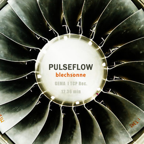 Stream PULSEFLOW / Blechsonne by SANGIT / Pulseflow | Listen online for free on SoundCloud