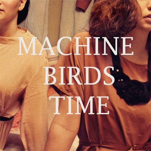 Stream Machine Birds - Time by Machine Birds | Listen online for free ...
