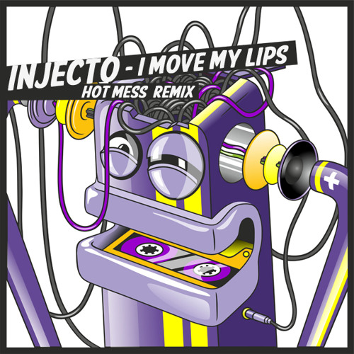 Stream Injecto - I Move My Lips (Hot Mess Remix) (Out Now!!!) by ...
