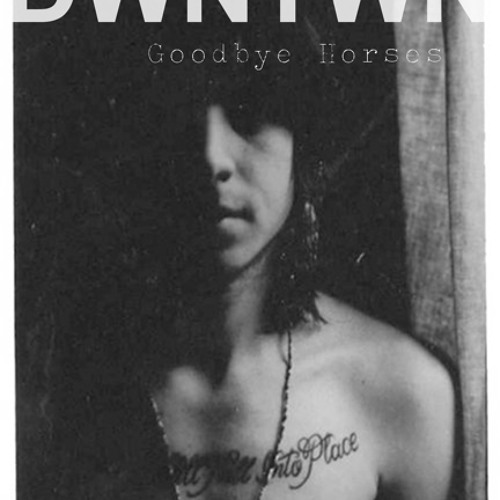 Stream Goodbye Horses (cover) by DWNTWN | Listen online for free on ...