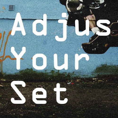 Stream Adjust Your Set | Listen to Adjust Your Set playlist online for ...