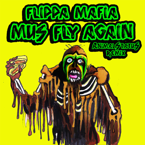 Stream Flippa Mafia - Mus Fly Again (AnimalStatuS Remix) by ...