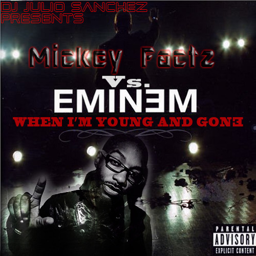 Stream When I'm Young And Gone (Mickey Factz Vs. Eminem) by DJ Julio ...