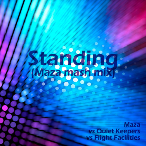 Stream Standing (Maza mash mix) by Maza DeCommagnac | Listen online for ...