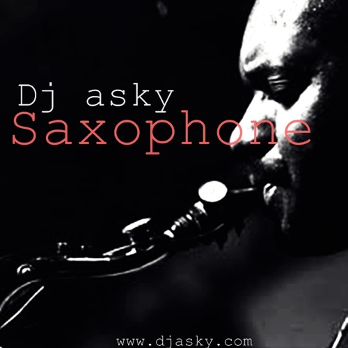Stream Dj Asky - Saxophone by Dj Asky | Listen online for free on ...