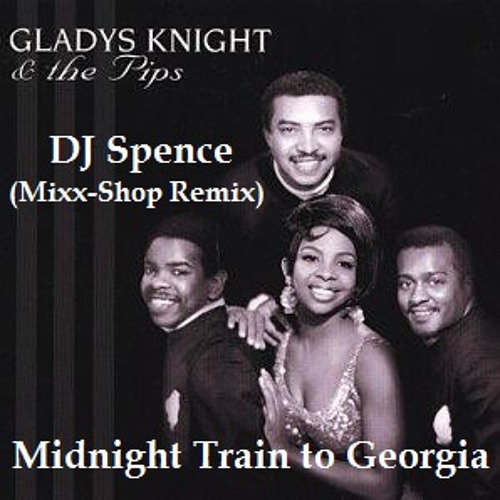 Stream Midnight Train to Georgia (DJ Spence Mixx-Shop Remix) by DJ ...