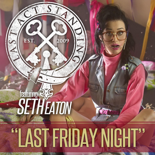 Stream "Last Friday Night" (Katy Perry Cover) - Last Act Standing by ...