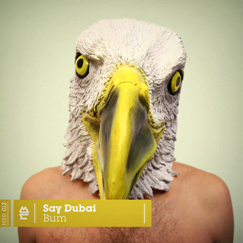 Stream 03. Say Dubai - Bum (Polymath Remix) (excerpt) -No Brainer ...