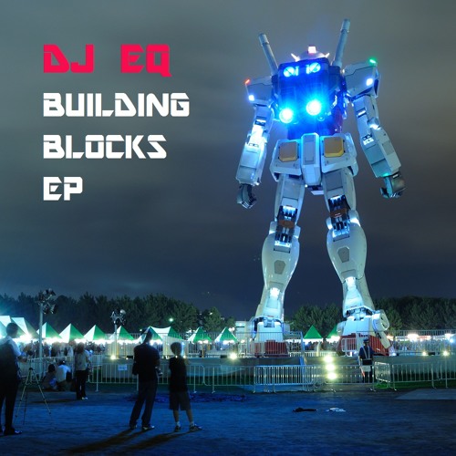 Stream DJ EQ - 2501 (Beta Mix) Building Blocks EP - FREE DL by DJ EQ ...