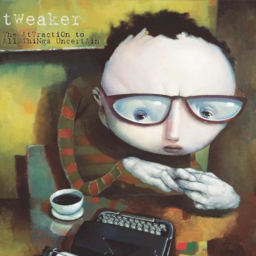 Stream Waxploitation Records Listen To Tweaker The Attraction To All Things Uncertain