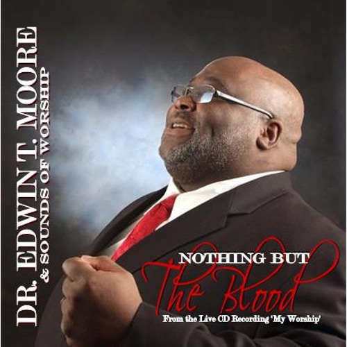 Stream Nothing But The Blood by Pastor Edwin Moore | Listen online for ...