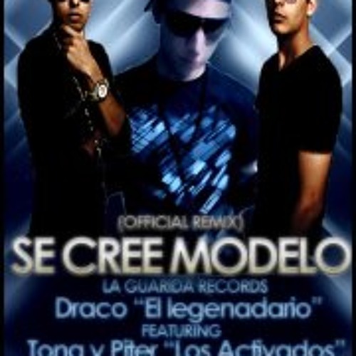 Stream Se cree modelo- Draco el Legendario ft. Tona y Piter(Chile y ...