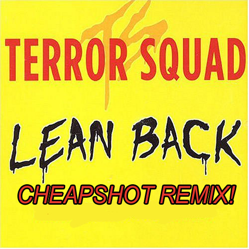 Stream Terror Squad - Lean Back (Cheapshot Remix) by cheapshot | Listen ...