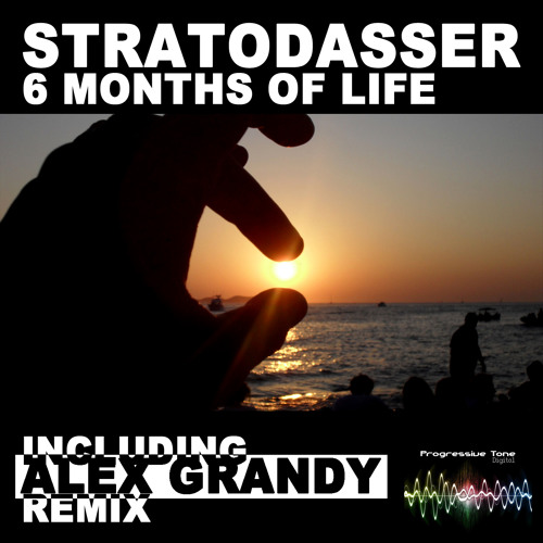 Stream Stratodasser - 6 Months Of Life (Alex Grandy Remix) by ...