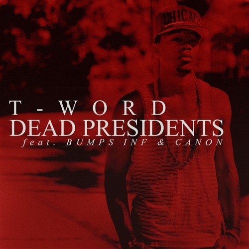 Stream T-word - Dead Presidents feat. Bumps INF & Canon by Rapzilla ...