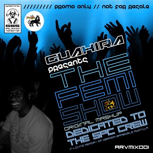Stream ARV001- Guahira - The Femi Show - Original Mashup by Artist ...