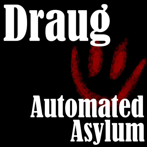Stream Automated Asylum by Draug | Listen online for free on SoundCloud