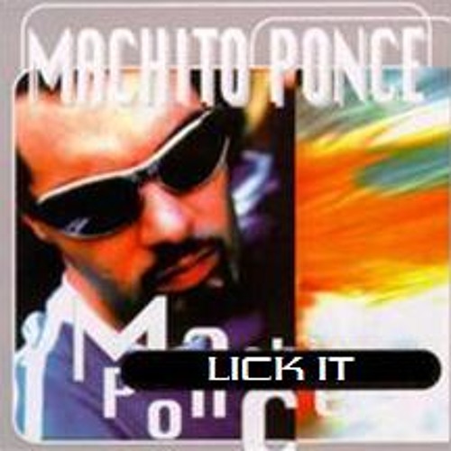 Stream 127 - 98 MACHITO PONCE - LICK IT [H.N.O.S.M.I.X] 2O11 PACK II by ...