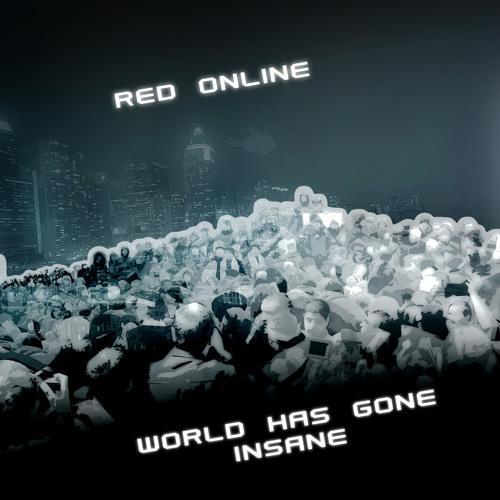 Stream World Has Gone Insane by Red Online | Listen online for free on ...