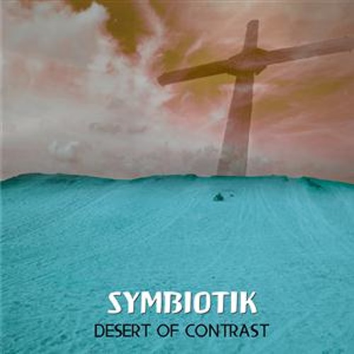 Stream xarnia | Listen to Symbiotik - Desert of Contrast - New Release ...