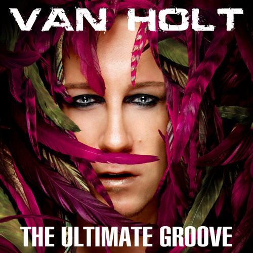 Stream Van Holt | Listen to The Ultimate Groove Album playlist online ...