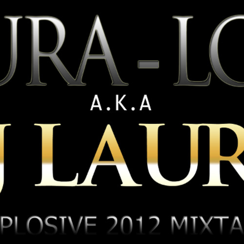Stream DJ LAURA a.k.a Laura-Low - EXPLOSIVE Mixtape 2012 (www.facebook ...