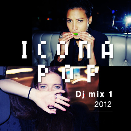 Stream Icona Pop - DJ Mix 1 2012 by Icona Pop | Listen online for free ...