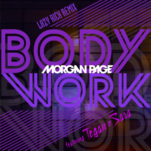 Stream Body Work feat. Tegan & Sara (Lazy Rich Remix) by Morgan Page ...