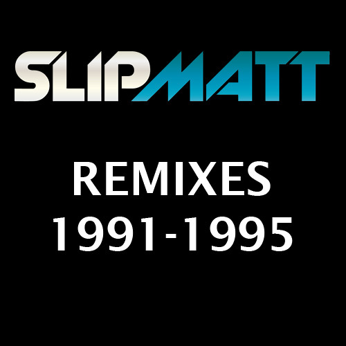 Stream Slipmatt | Listen to Slipmatt Remixes 1991-1995 playlist online ...