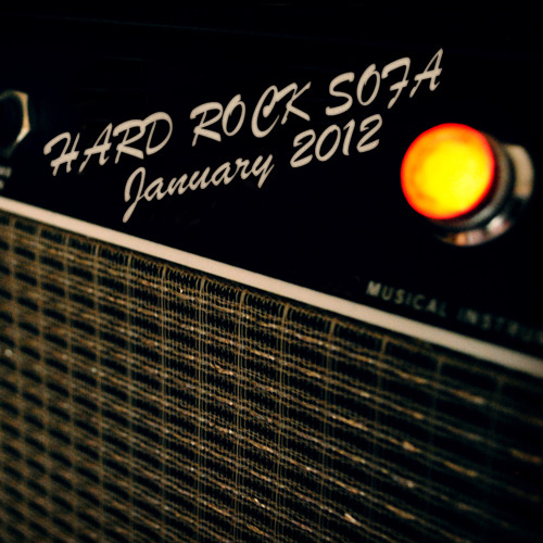 Stream Hard Rock Sofa - January 2012 Podcast by Hard Rock Sofa | Listen ...