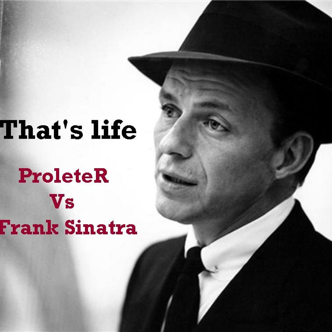 Stream Frank Sinatra - That's life (ProleteR tribute) by ProleteR ...