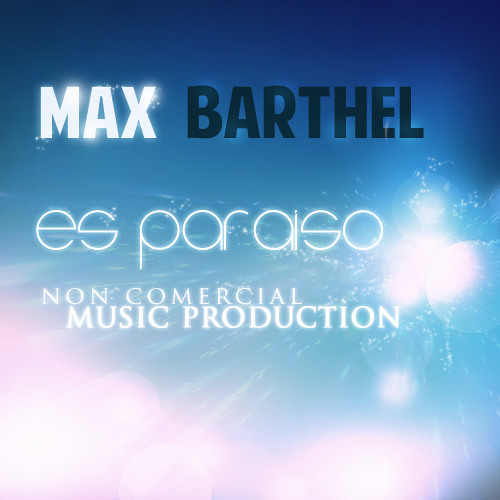 Stream Es Paraíso (WIP) by Max Barthel | Listen online for free on SoundCloud