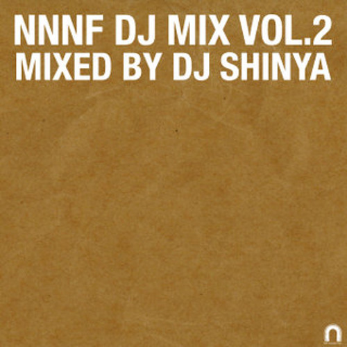 Stream NNNF DJ MIX VOL.2 (2009) - MP3 Free DL by DJ Shinya (Kozaki ...