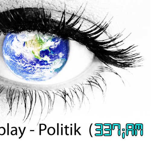 Stream Coldplay - Politik (337iAM Remix) by 337iAM | Listen online for ...