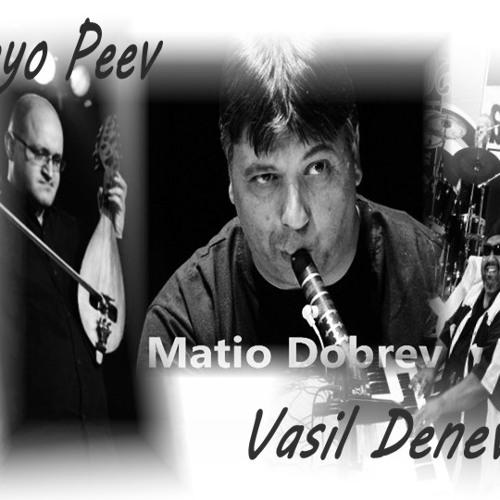 Stream Matio Dobrev, Peyo Peev,Vasil Denev. by Matio Dobrev1 | Listen online for free on SoundCloud