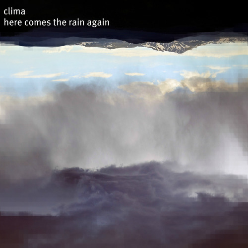 Stream Here Comes The Rain Again by CLIMA | Listen online for free on ...