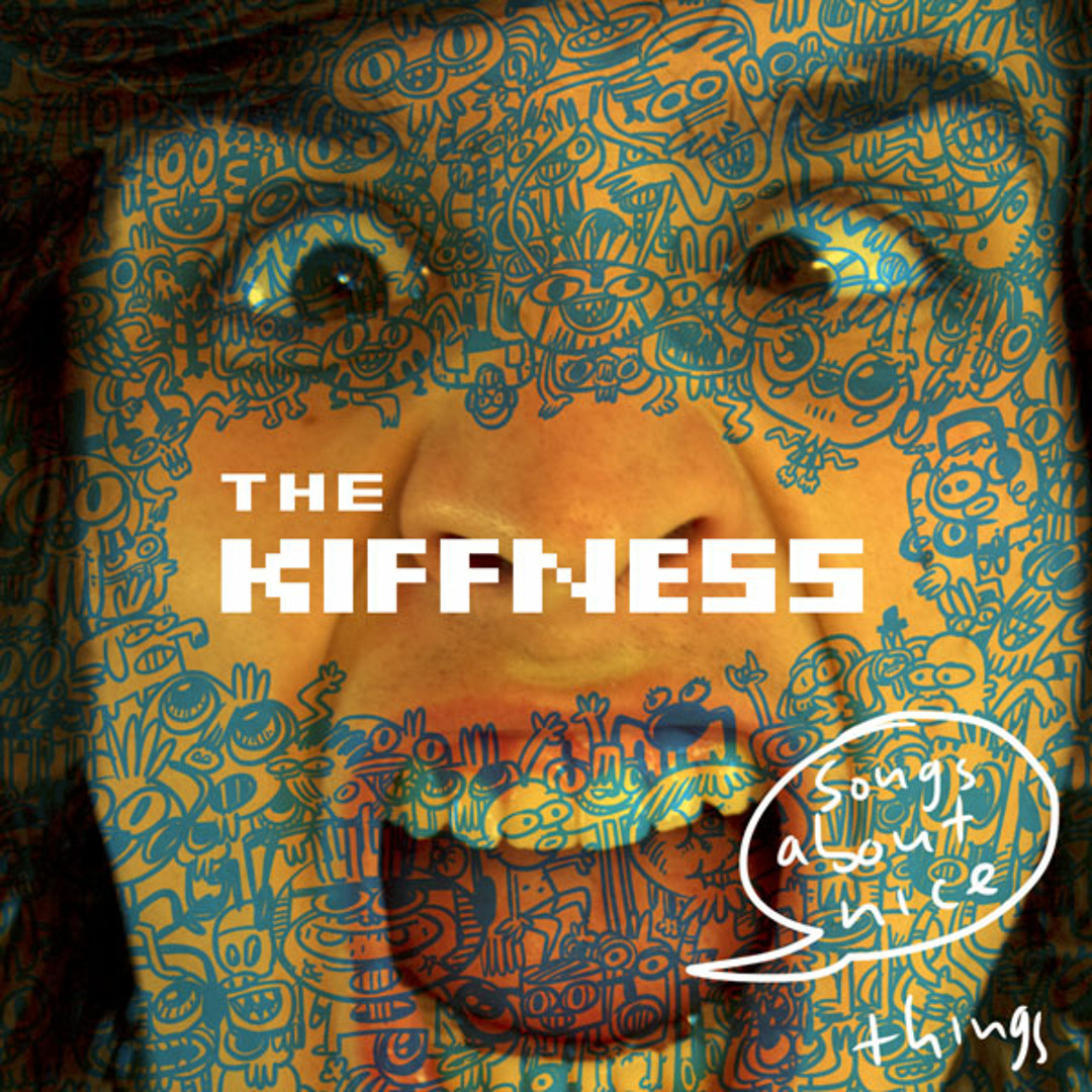 Stream The Kiffness | Listen to The Kiffness - Songs About Nice Things ...