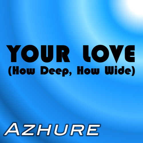 Stream Your Love (How Deep, How Wide) by Xenith Studios | Listen online ...