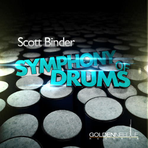 Stream Scott Binder "Symphony Of Drums" {OUT NOW} by Golden Needle ...
