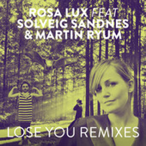 Stream Rosa Lux - Lose You feat. Solveig Sandnes & Martin Ryum (T ...