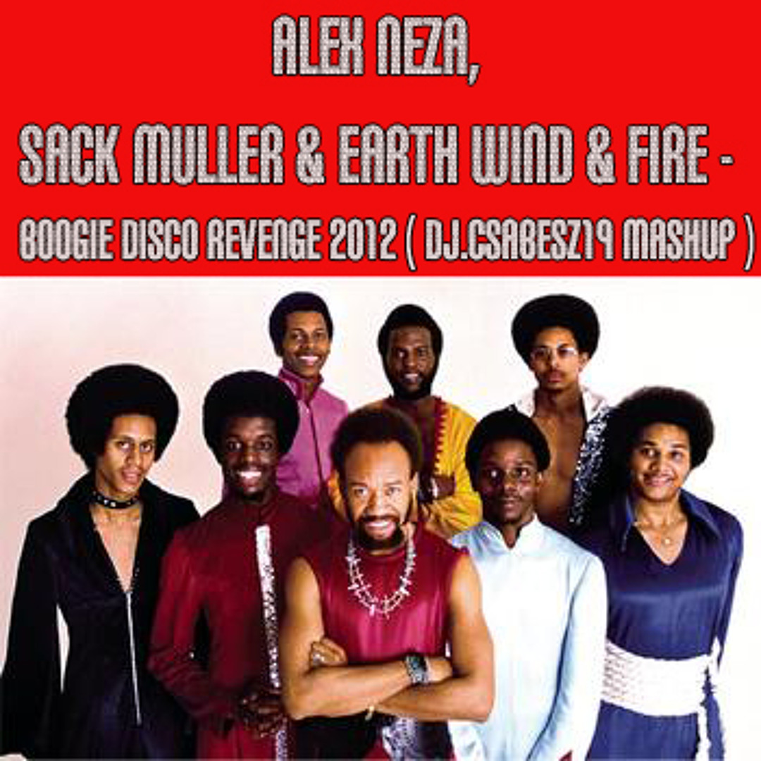 Stream Alex Neza, Sack Muller & Earth Wind & Fire - Boogie Disco ...